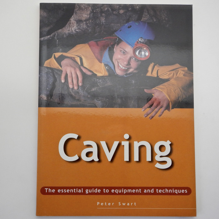 Caving, the essential guide to equipment and techniques